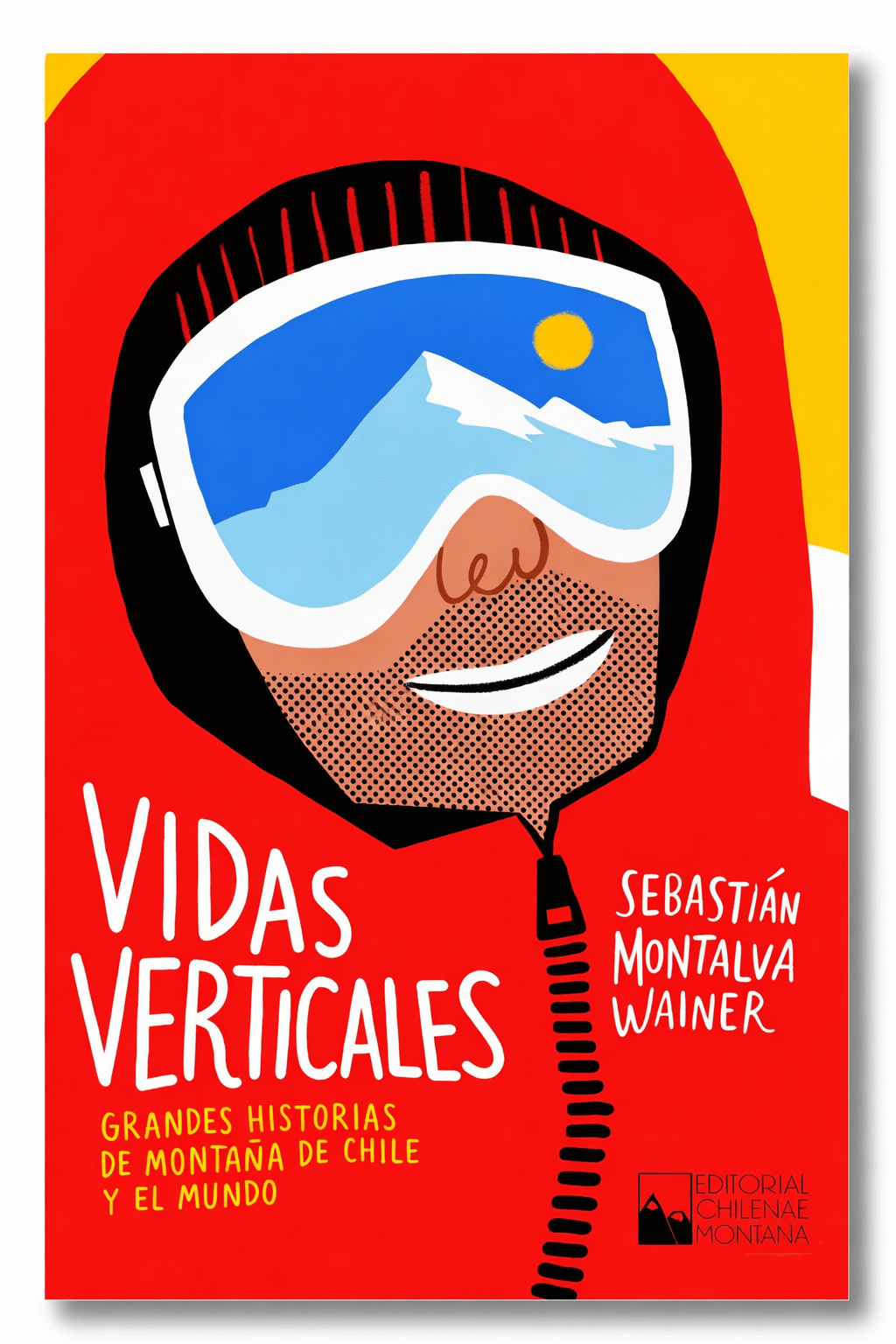 Vidas Verticales. Grandes historias de montaña de Chile y el mundo ...